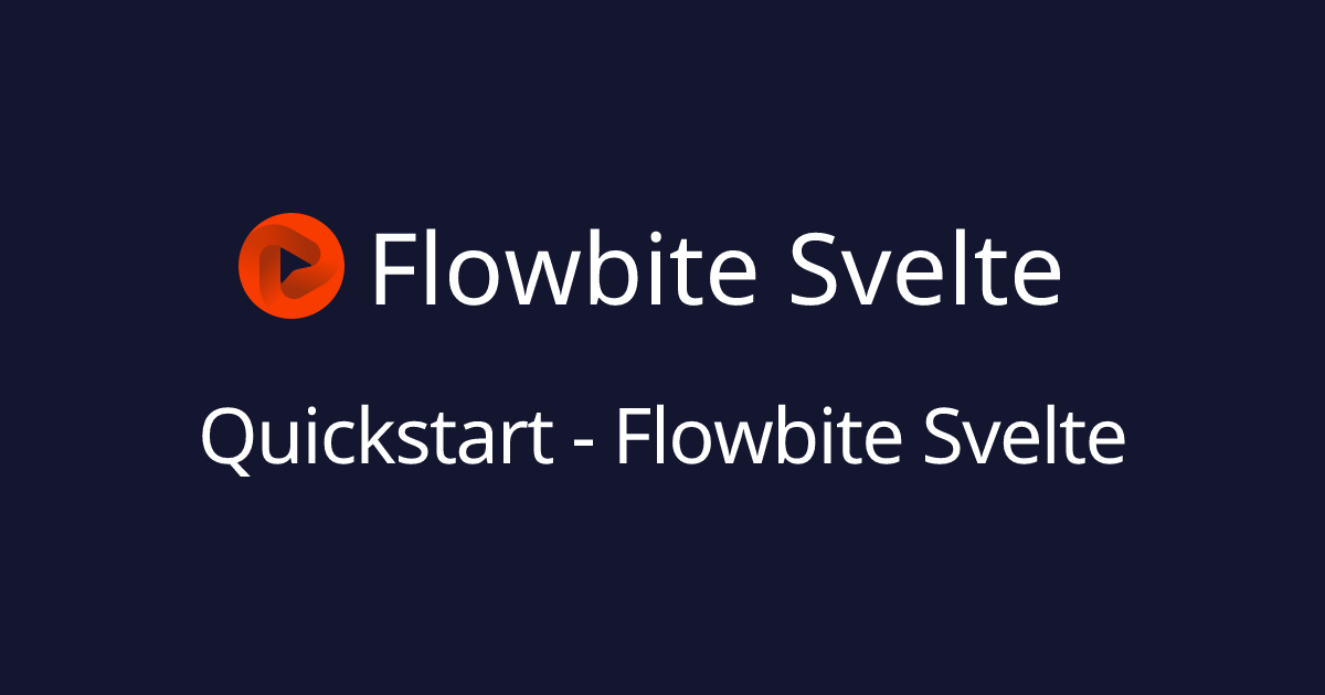 Quickstart - Flowbite Svelte - Flowbite