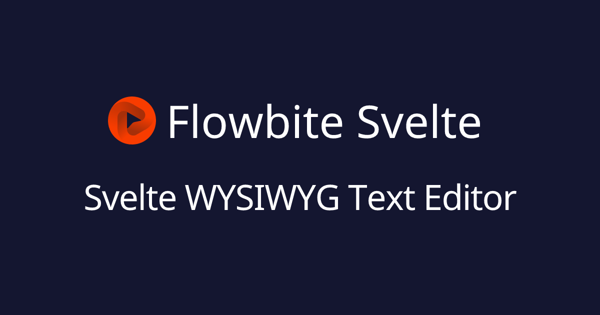 Svelte WYSIWYG Text Editor - Flowbite
