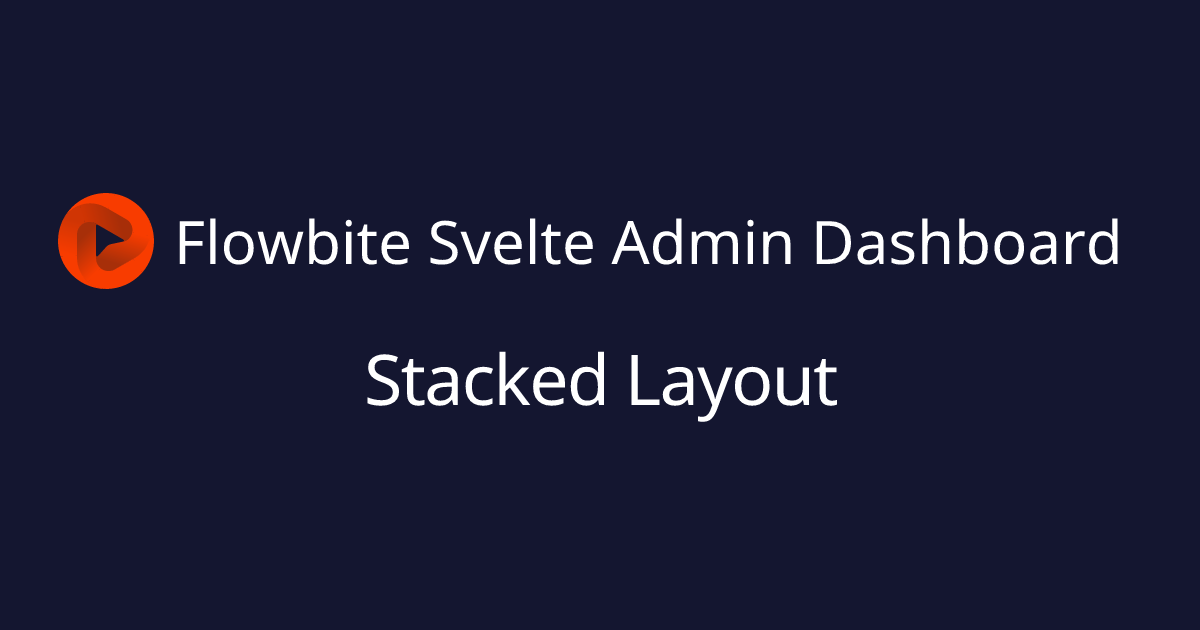 Flowbite Svelte Admin Dashboard - Stacked Layout